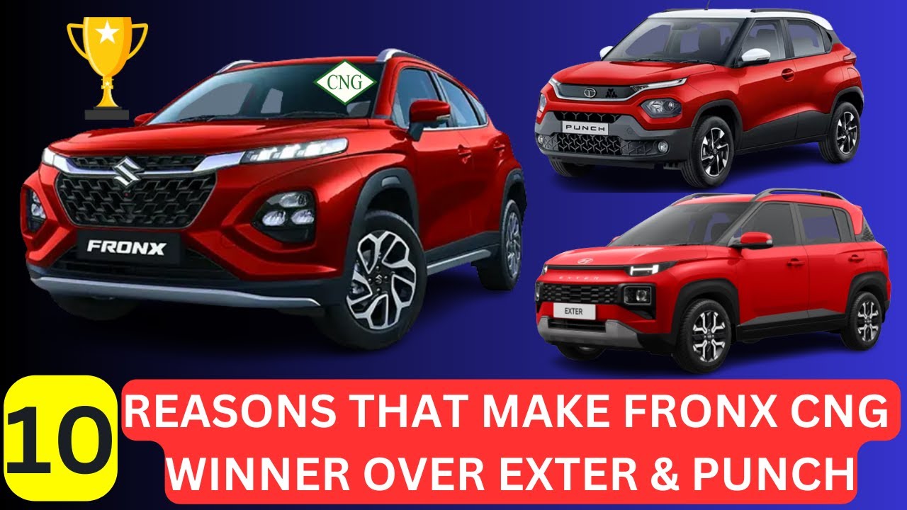10 REASONS WHY FRONX CNG BEATS EXTER & PUNCH 🔥🔥 | गाड़ी हो तो ऐसी ...