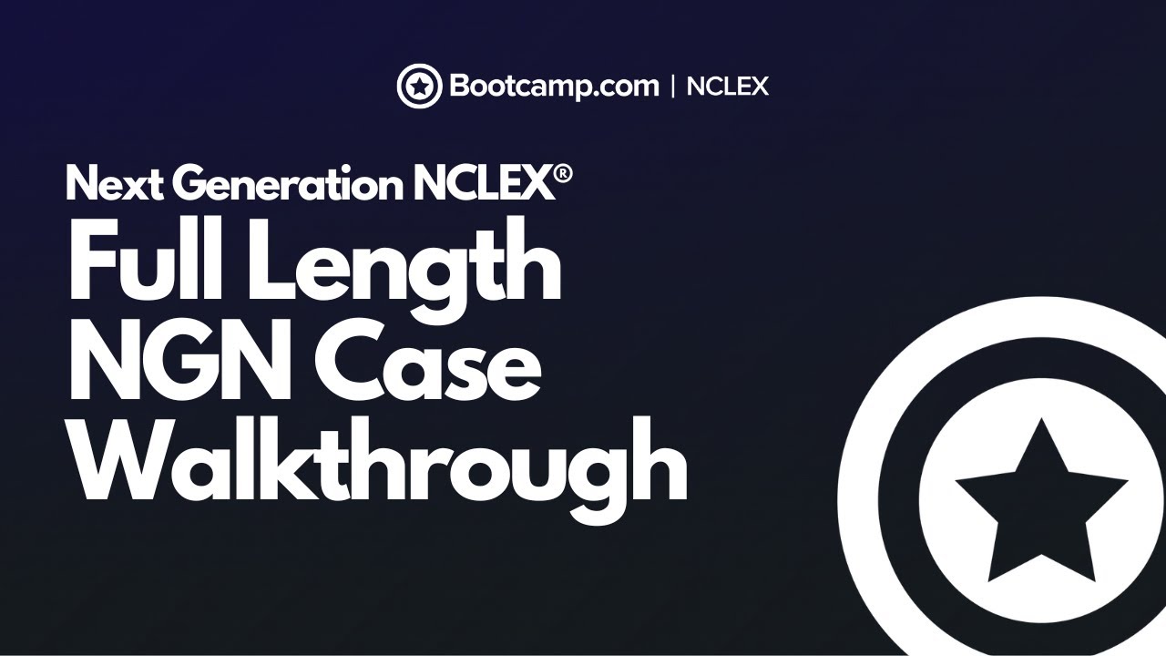 Full Length NGN Case Walkthrough - Next Generation NCLEX® | NCLEX ...
