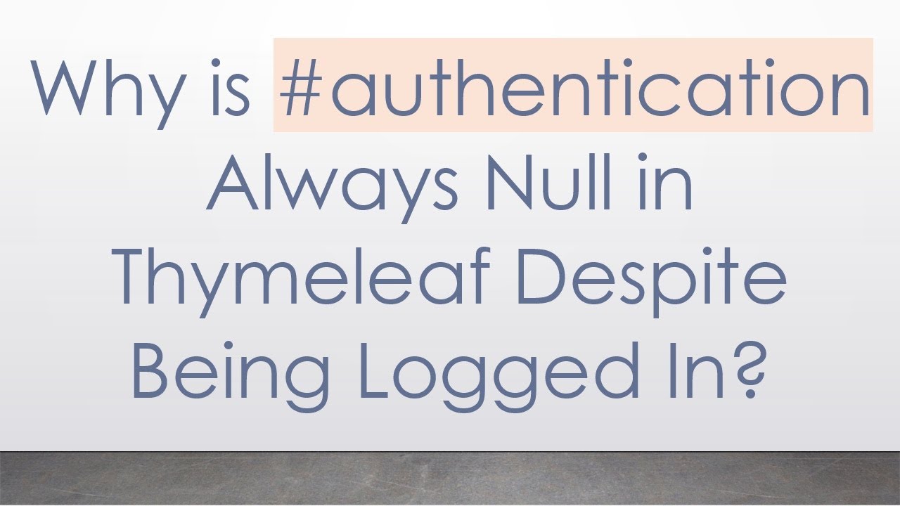 Why is # authentication Always Null in Thymeleaf Despite Being Logged In? - YouTube