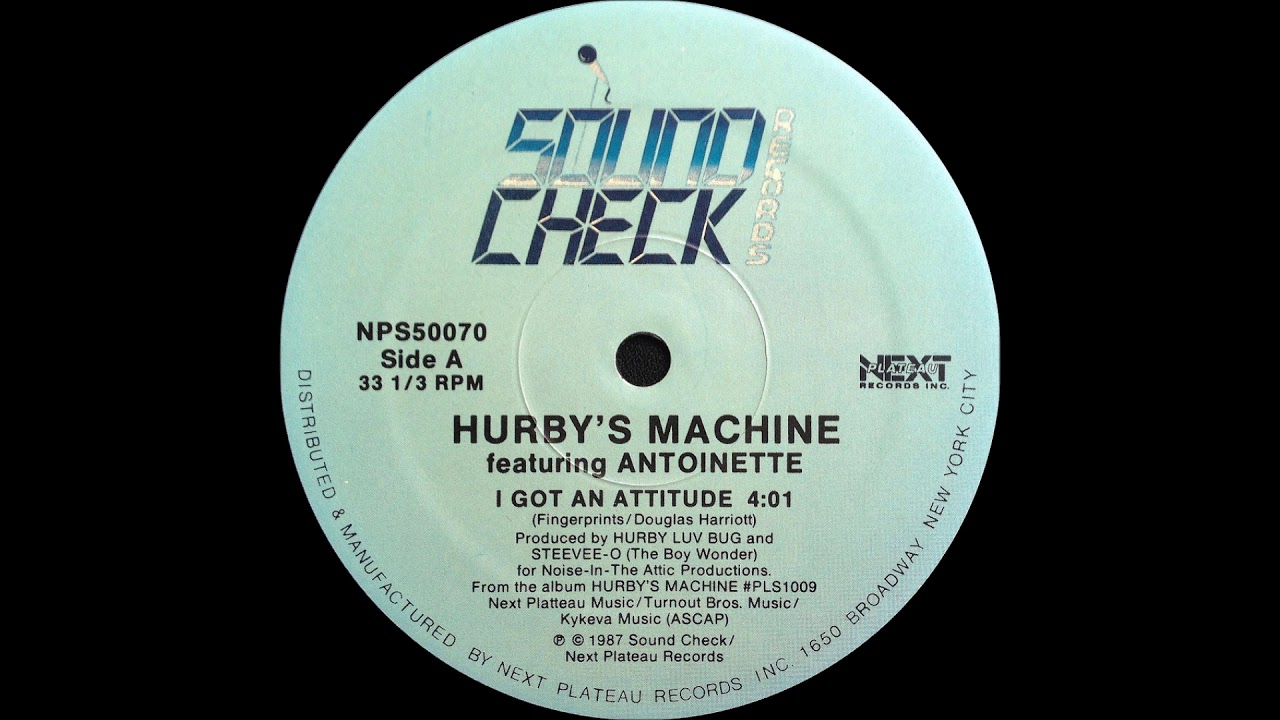 Hurby's Machine Featuring Antoinette - I Got An Attitude ( Sound Check ...