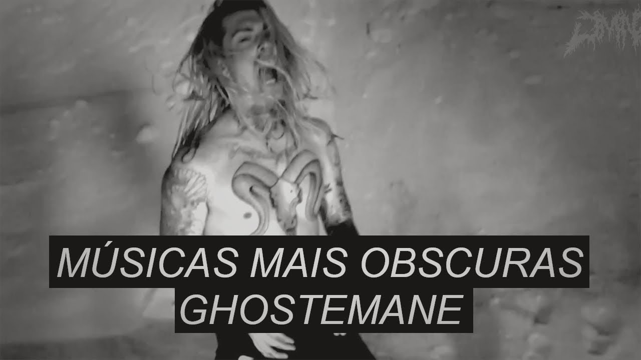 TOP 5 MÚSICAS MAIS OBSCURAS DO GHOSTEMANE - YouTube