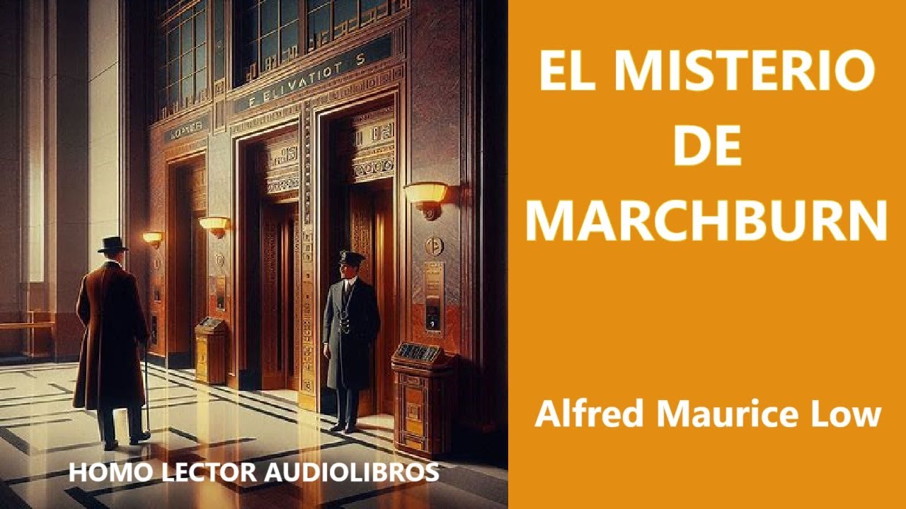 EL MISTERIO DE MARCHBURN - RELATO DE MISTERIO de ALFRED MAURICE LOW - (Audiolibro Completo ...