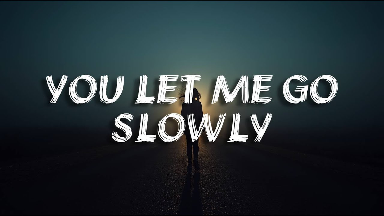 You Let Me Go Slowly | Breakup Song(Lyrics) - YouTube