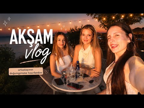 AKŞAM VLOG / Arkadaşımın Doğumgününe Hazırlandım | Masal Günay