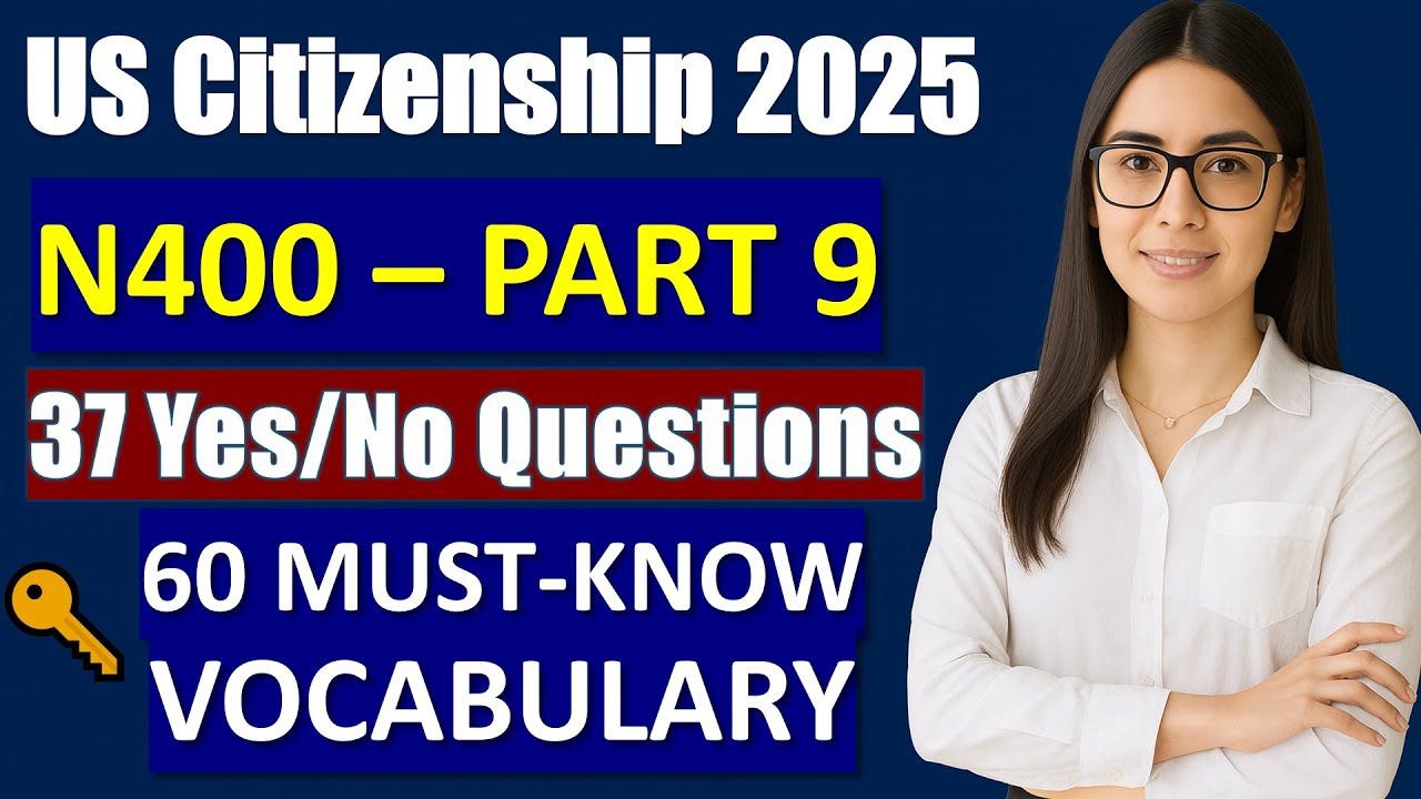 N-400 Part 9 - Full 37 Yes/No Questions + 60 Must-Know Vocabulary for ...