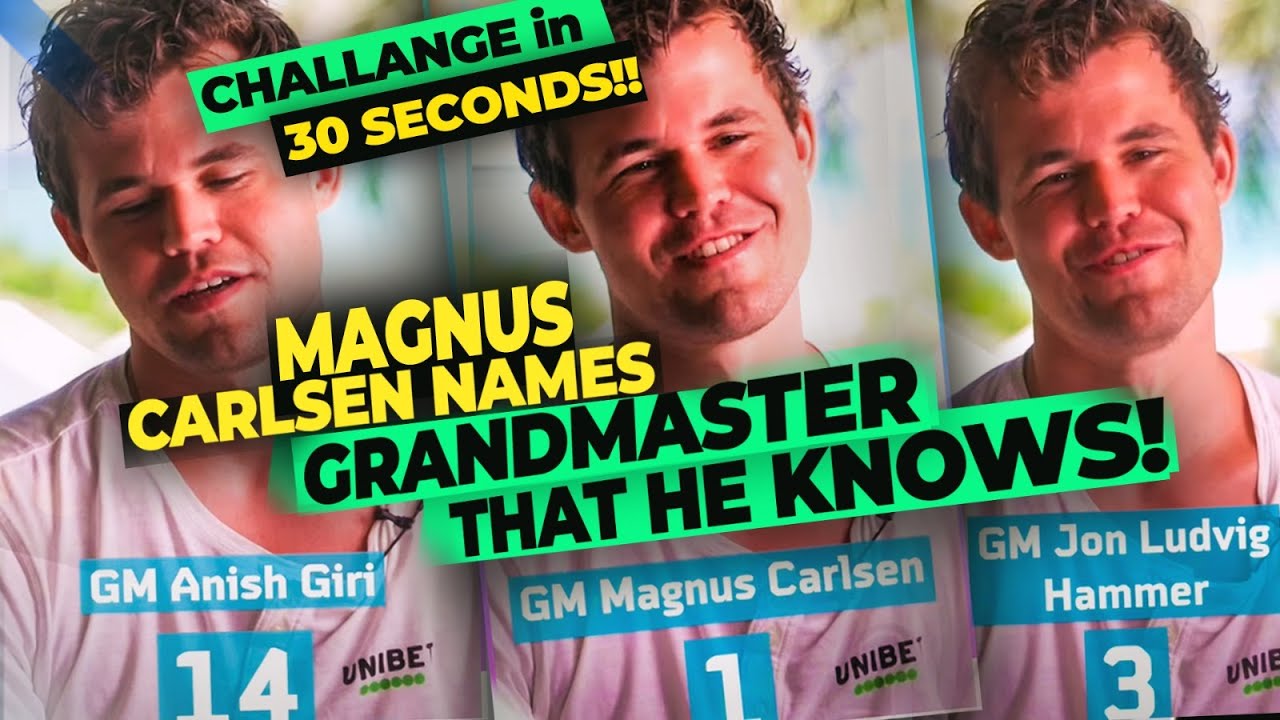 "GRANDMASTER NAMES in 30 SECONDS" CHALLENGE by MAGNUS CARLSEN - YouTube