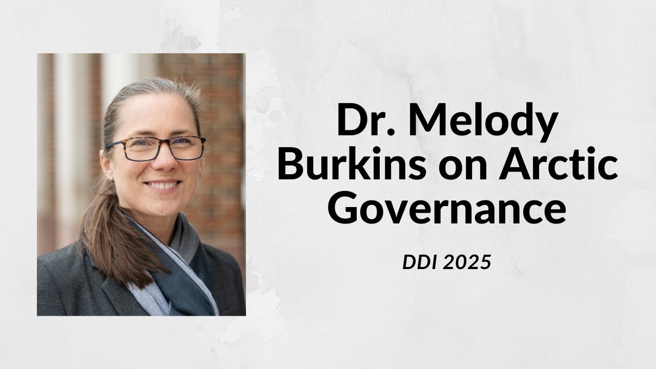 DDI 2025 - Dr. Melody Burkins on Arctic Governance - YouTube