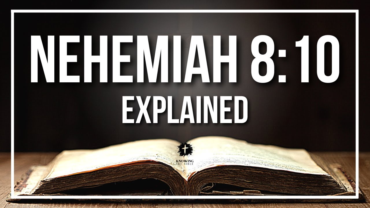 NEHEMIAH 8:10 Explained - What Does The Bible Verse NEHEMIAH 8:10 [KJV ...