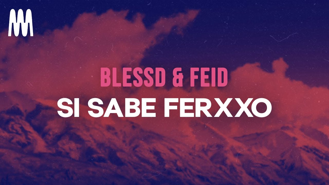 Blessd And Feid Si Sabe Ferxxo Lyrics Letra Youtube