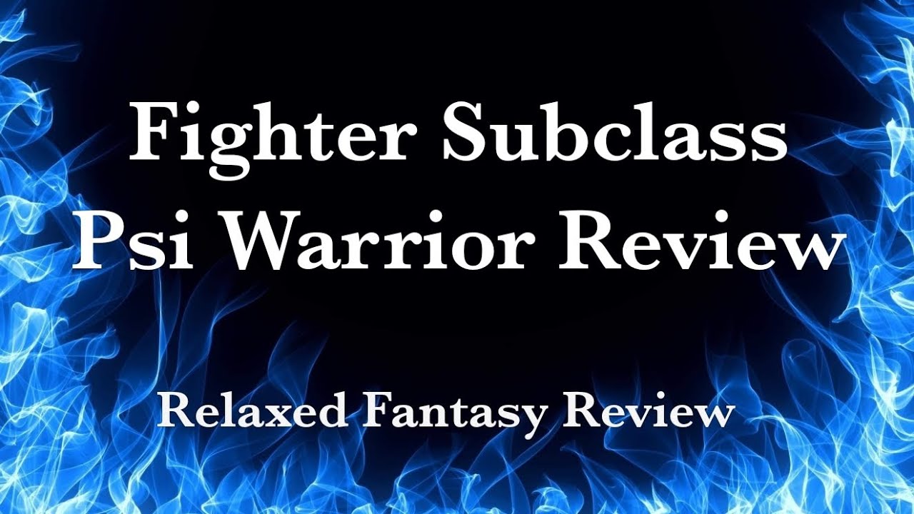 Fighter Subclass Psi Warrior Review - DnD 5e - YouTube