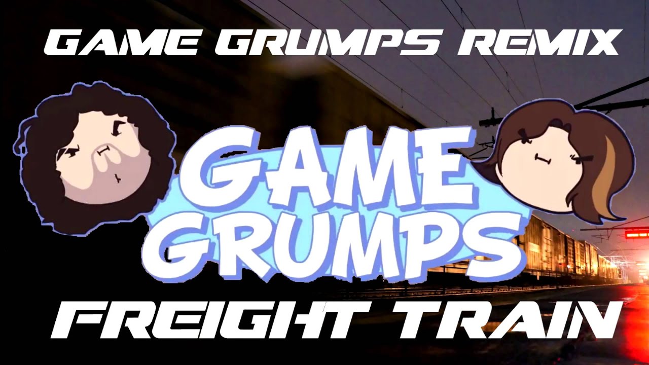 Game Grumps Remix-Freight Train - YouTube
