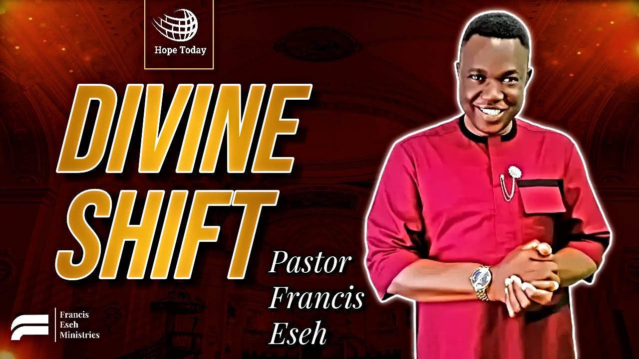Divine Shift - Pastor Francis Eseh - YouTube