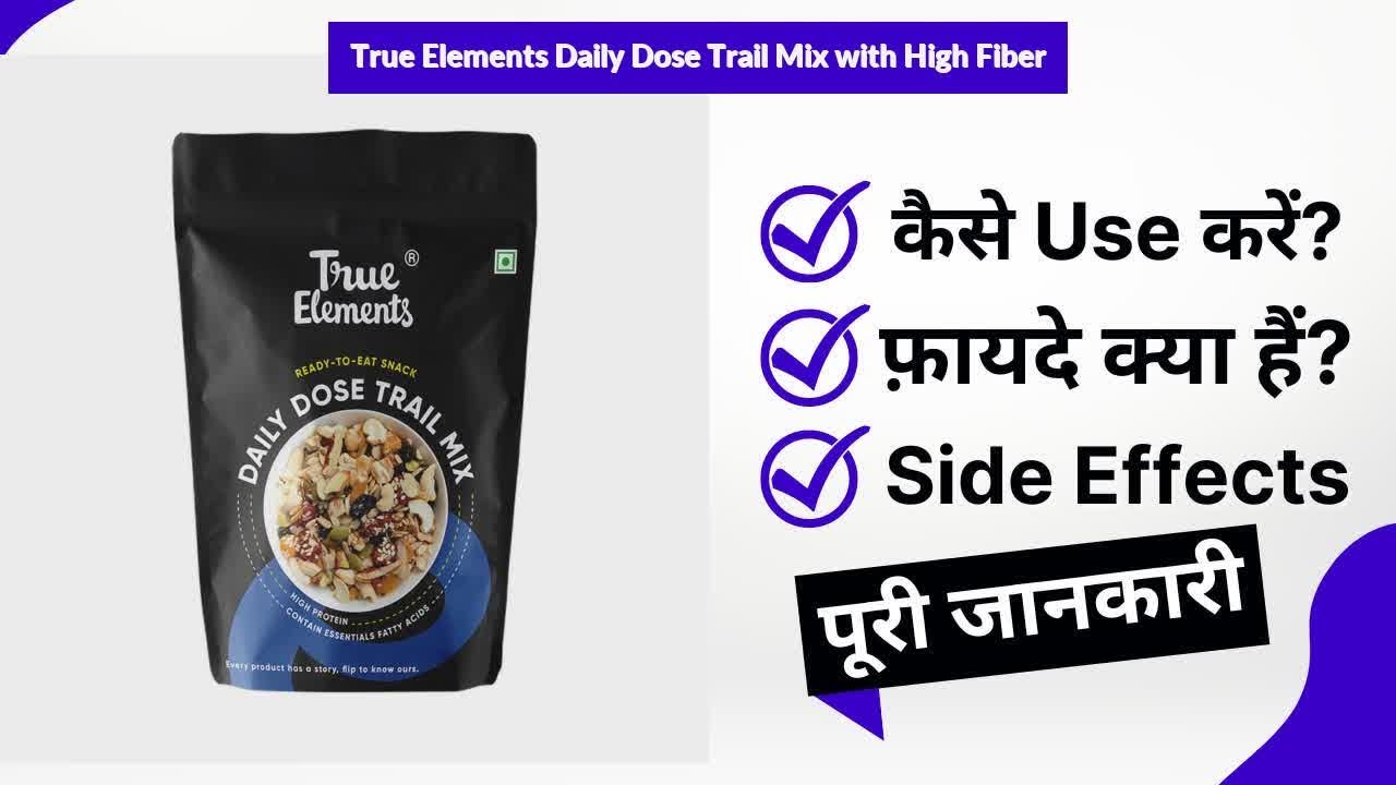 True Elements Daily Dose Trail Mix with High Fiber Uses in Hindi | Side ...