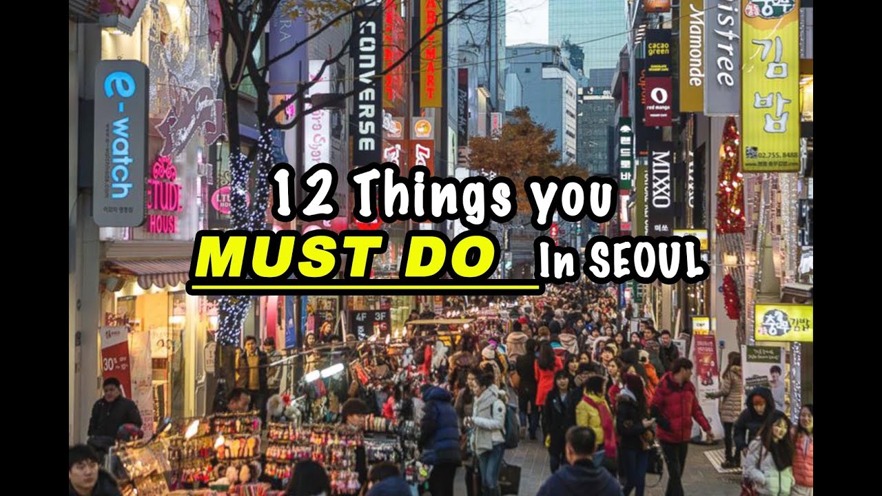12 Things You MUST Do In Seoul - YouTube