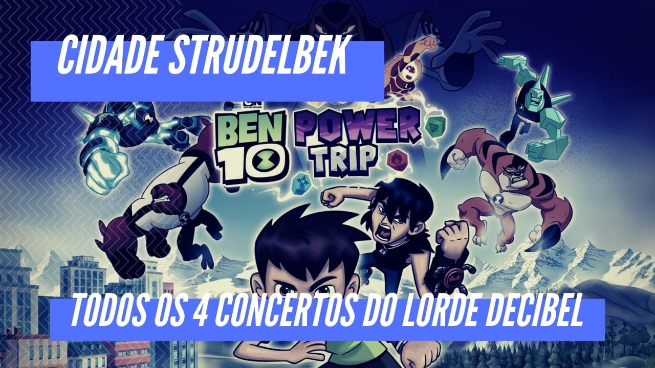 Ben 10: Power Trip I Todos os 4 concertos do Lorde Decibel Oficial ...