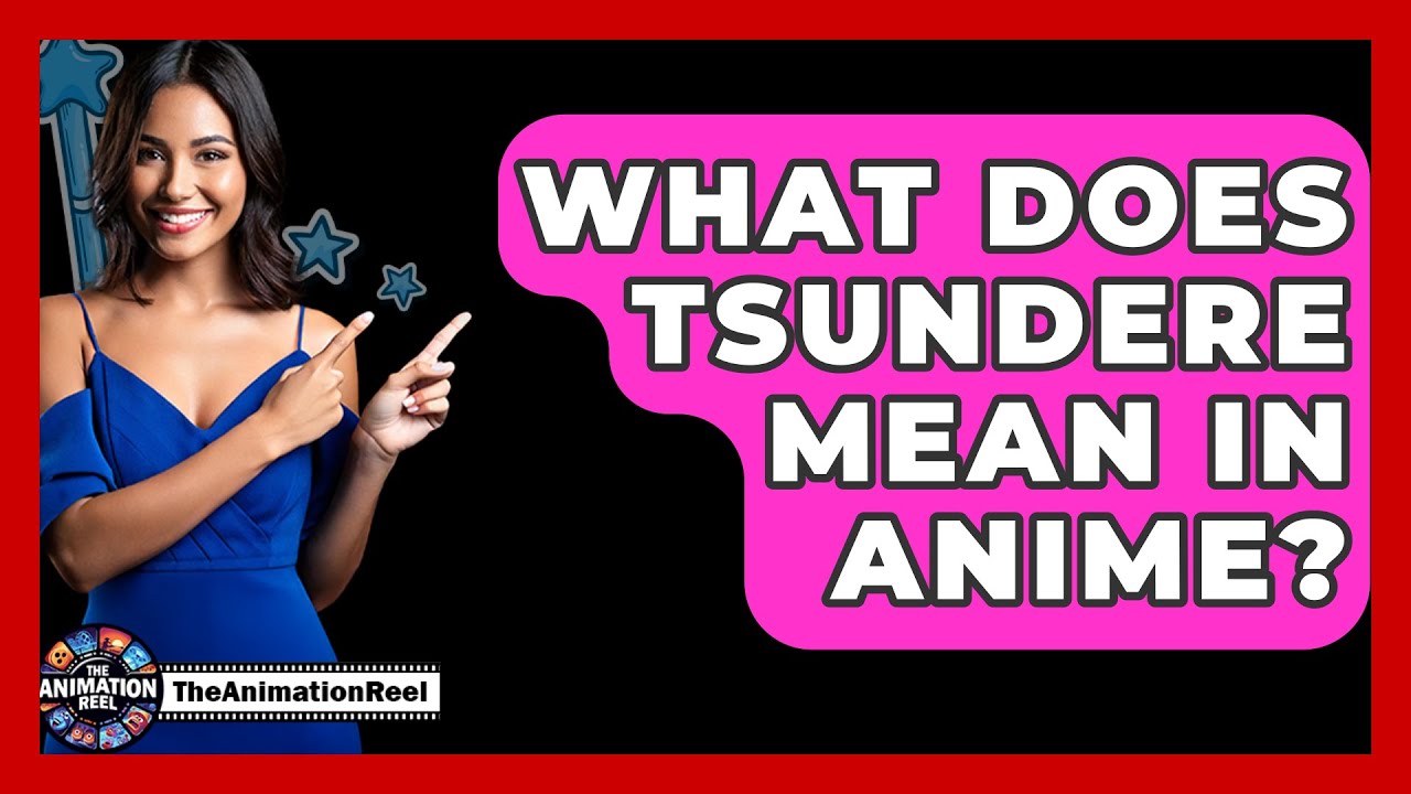 What Does Tsundere Mean In Anime? - The Animation Reel - YouTube