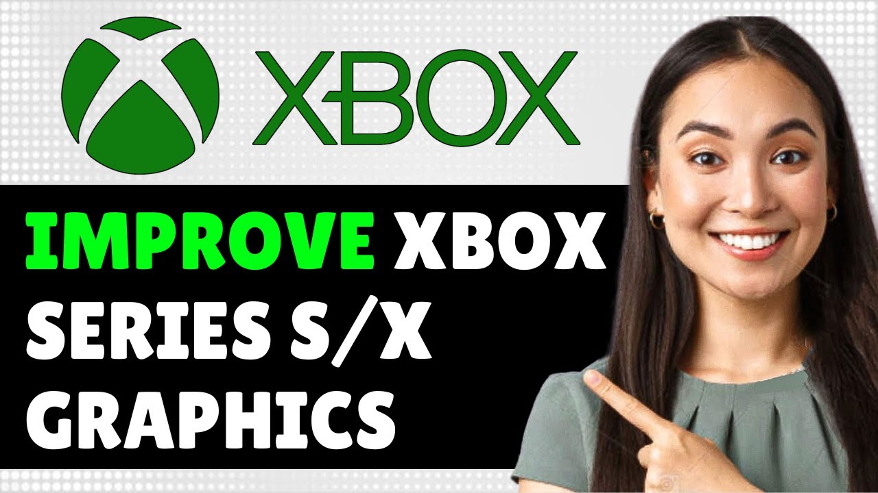 How to Improve Xbox Series S/X Graphics with Best Display Settings ...