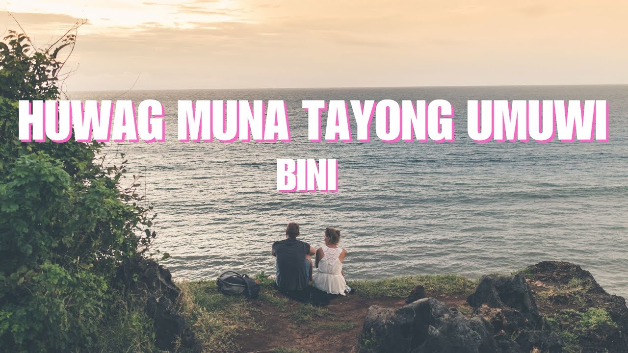 BINI - Huwag Muna Tayong Umuwi (Lyrics) - YouTube