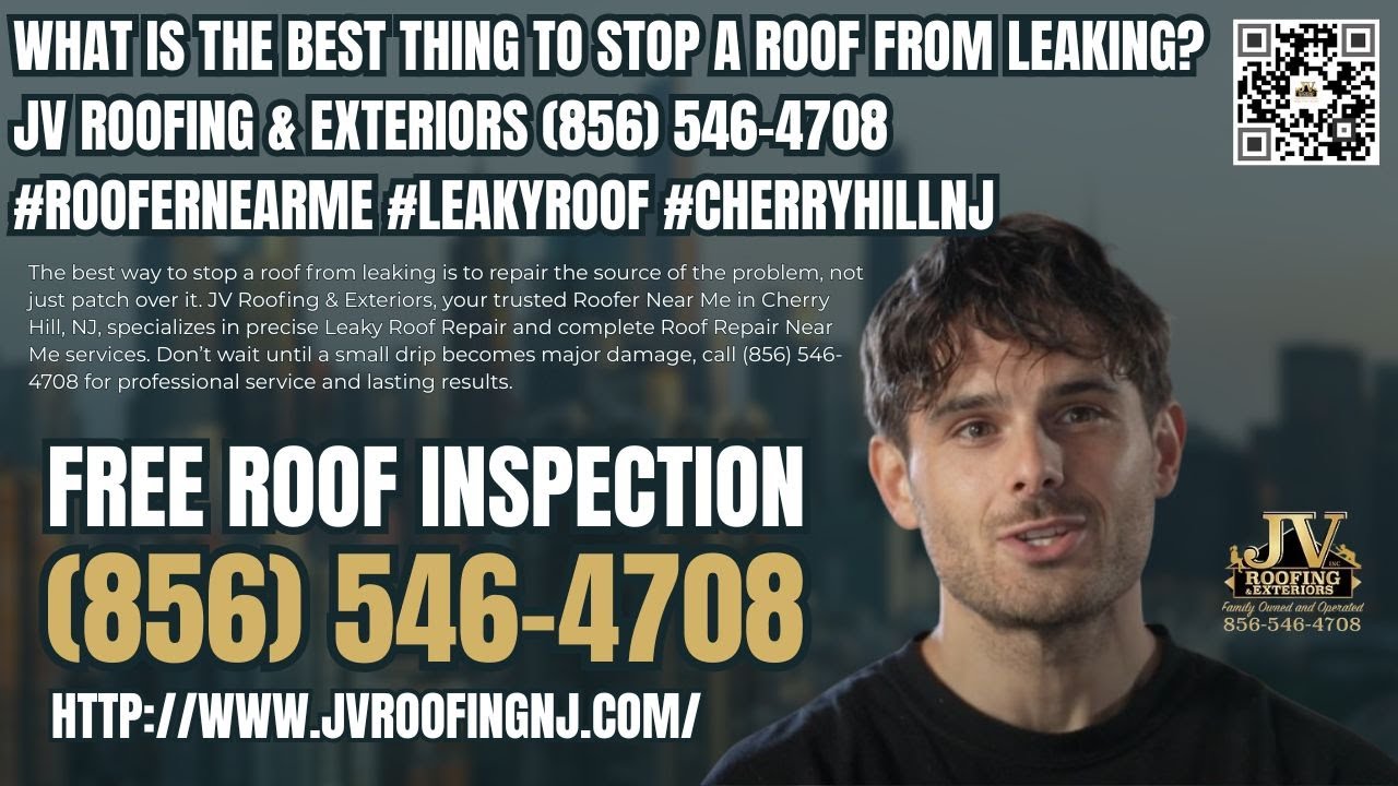 What Is The Best Thing To Stop A Roof From Leaking JV Roofing ...