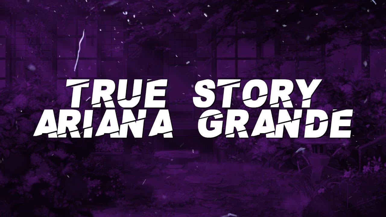 Ariana Grande - True story (Lyrics) - YouTube
