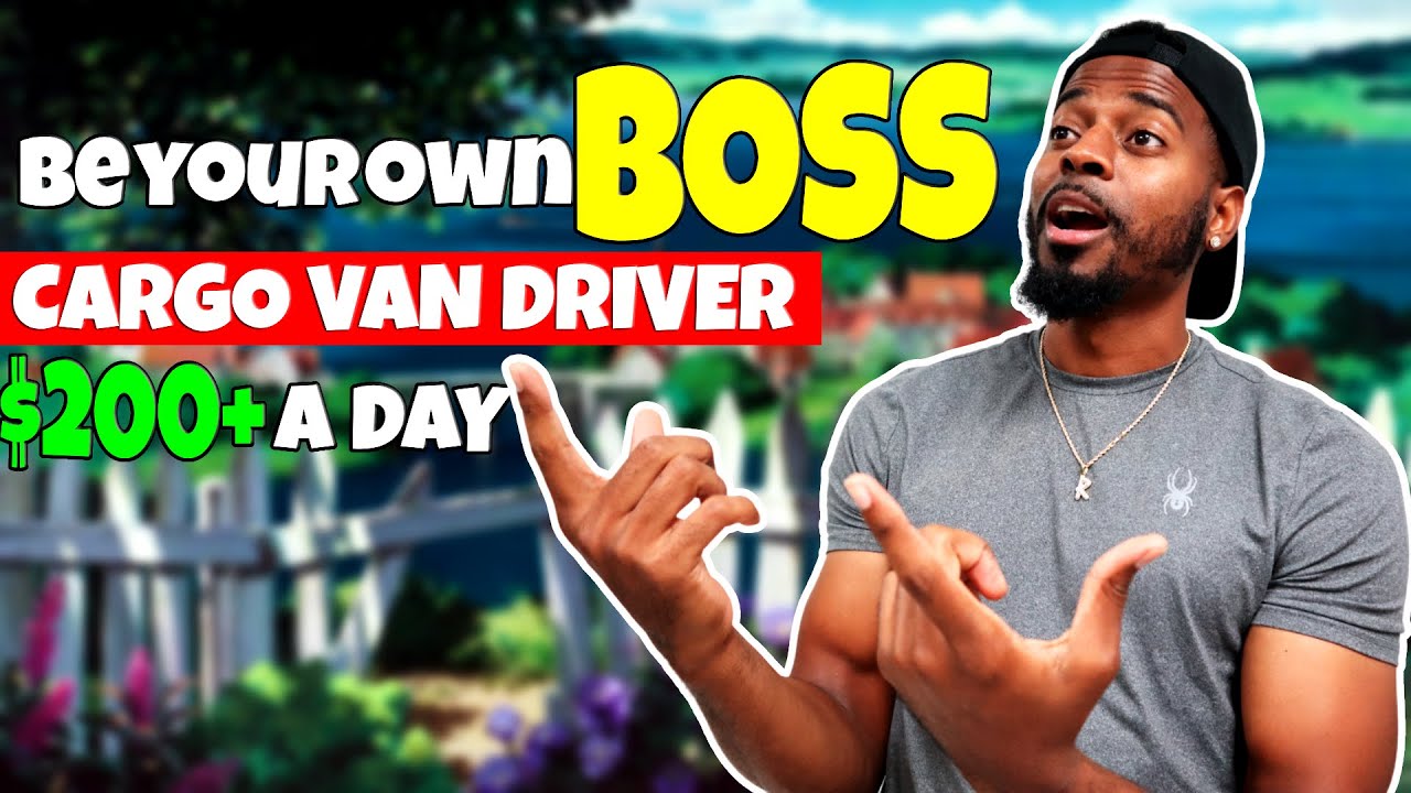 A DAY IN THE LIFE OF A CARGO VAN DRIVER: IT'S TIME TO BE YOUR OWN BOSS ...