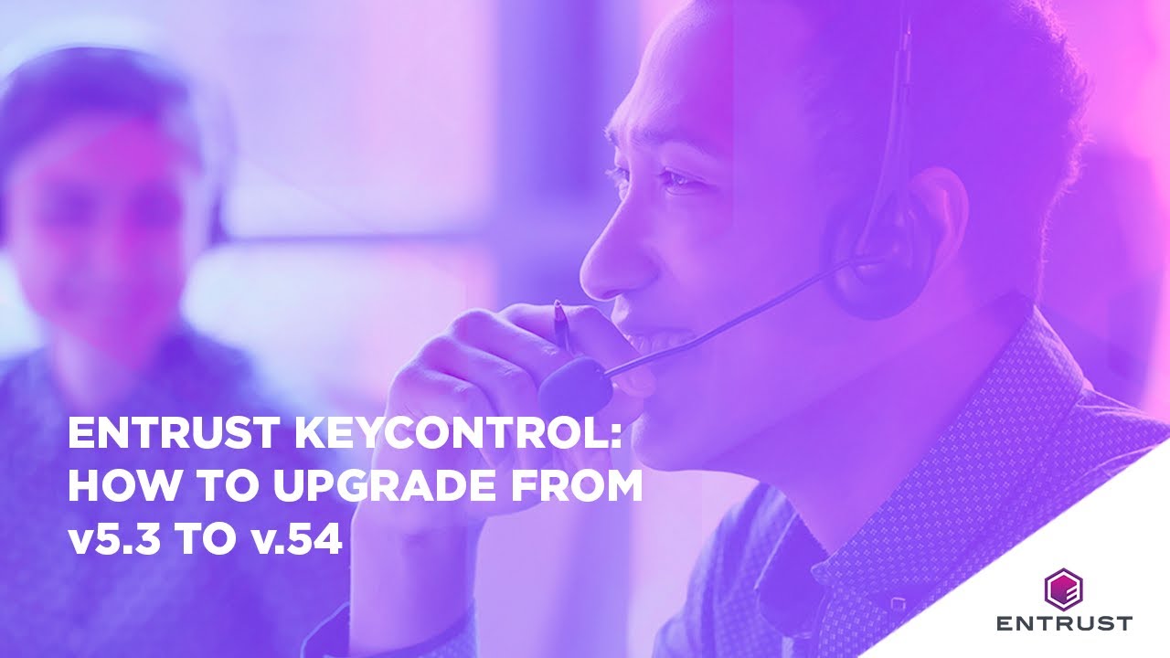 Entrust KeyControl: Upgrading from v5.3 to v5.4 - YouTube