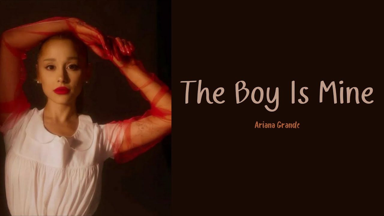 Ariana Grande — The Boy Is Mine (Lyrics) - YouTube