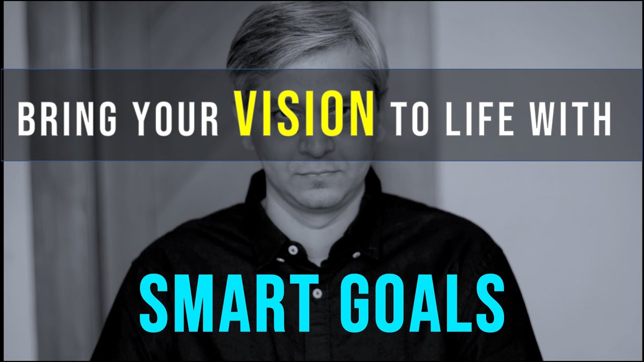 Bring Your Vision to Life with SMART Goals - YouTube