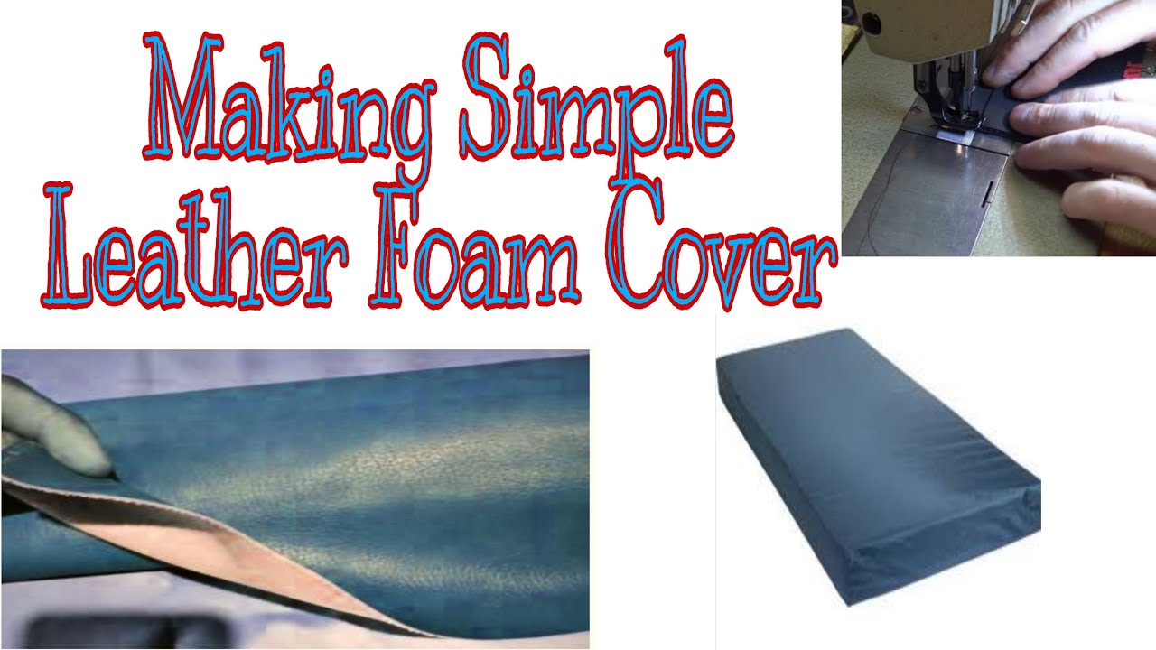 Making Simple Leather Foam Cover - YouTube