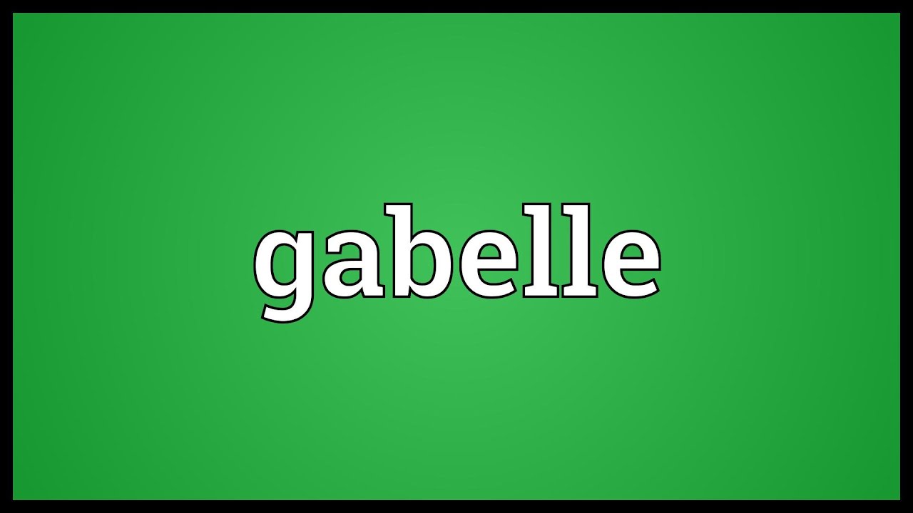 Gabelle Meaning - YouTube