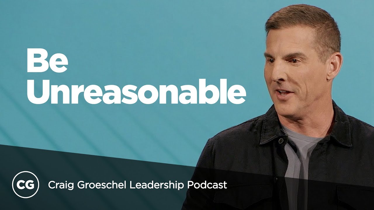 Becoming Strategically Unreasonable | Full Talk From Craig Groeschel ...
