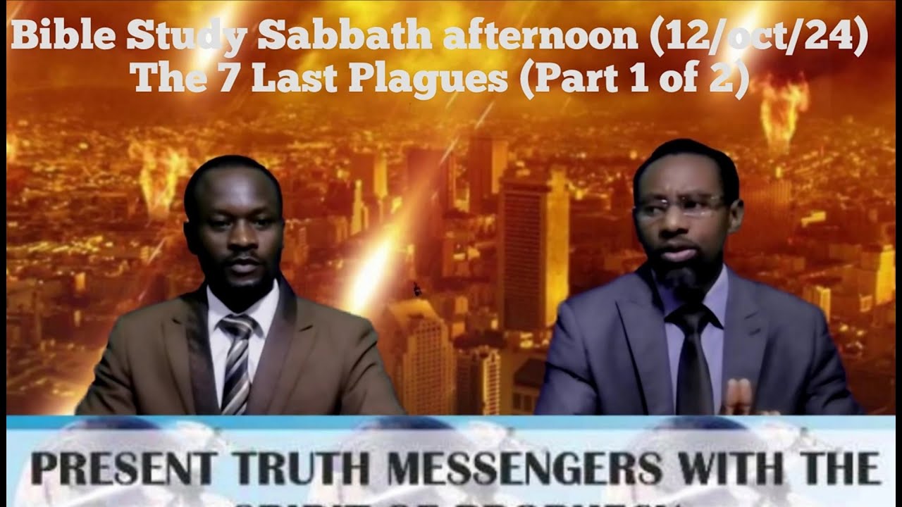 BIBLE STUDY "THE 7 LAST PLAGUES" PART 1 OF 2 (12/OCT/24) - YouTube