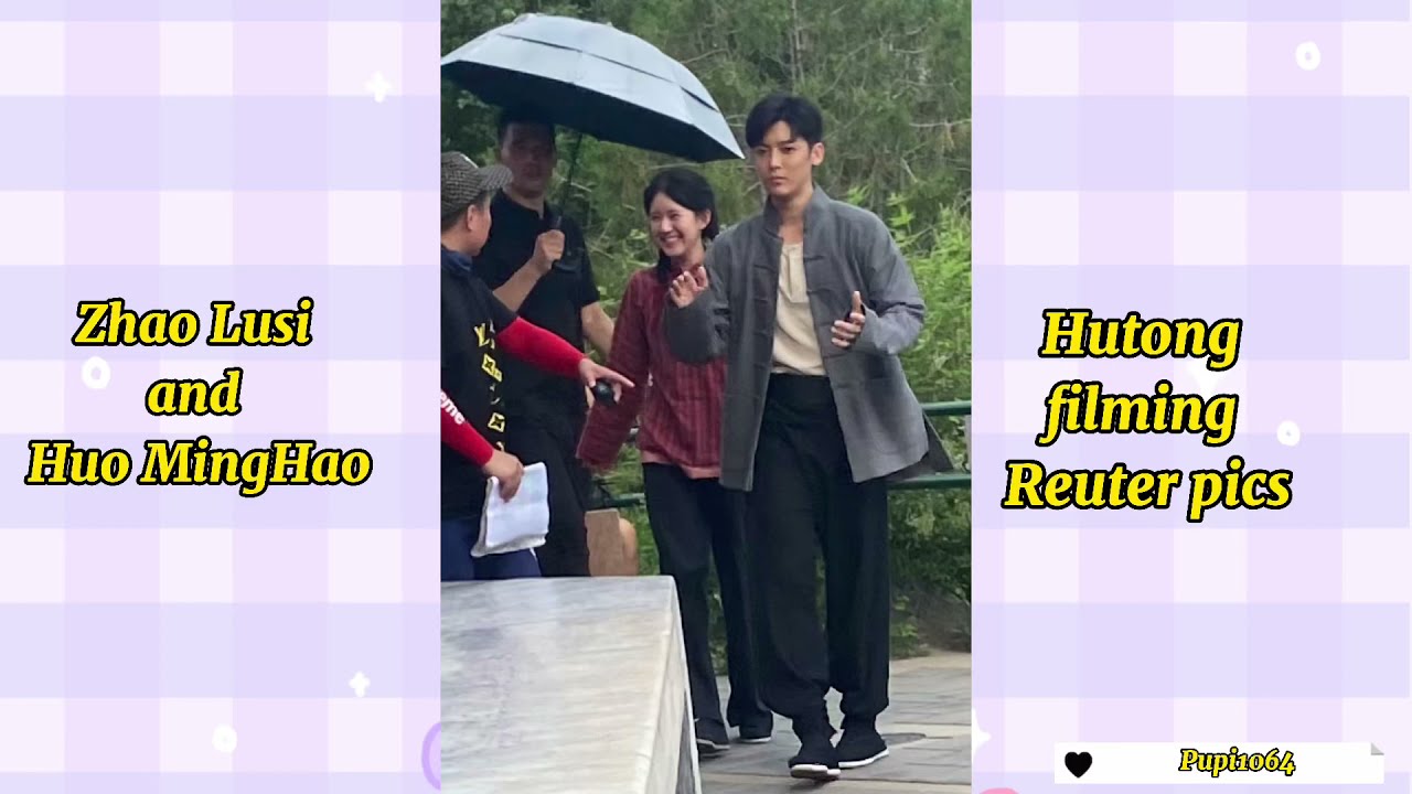 Zhao Lusi and Huo Ming Hao - “HuTong” filming reuter pics - YouTube