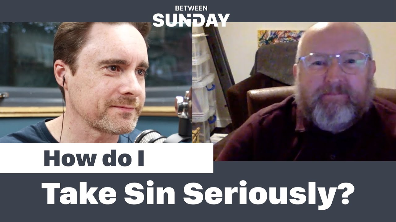 How do I take sin seriously? | Between Sunday - YouTube