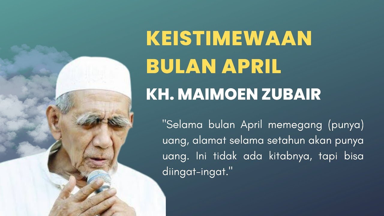 Keistimewaan Bulan April menurut KH. Maimoen Zubair (Mbah Moen) Sarang ...