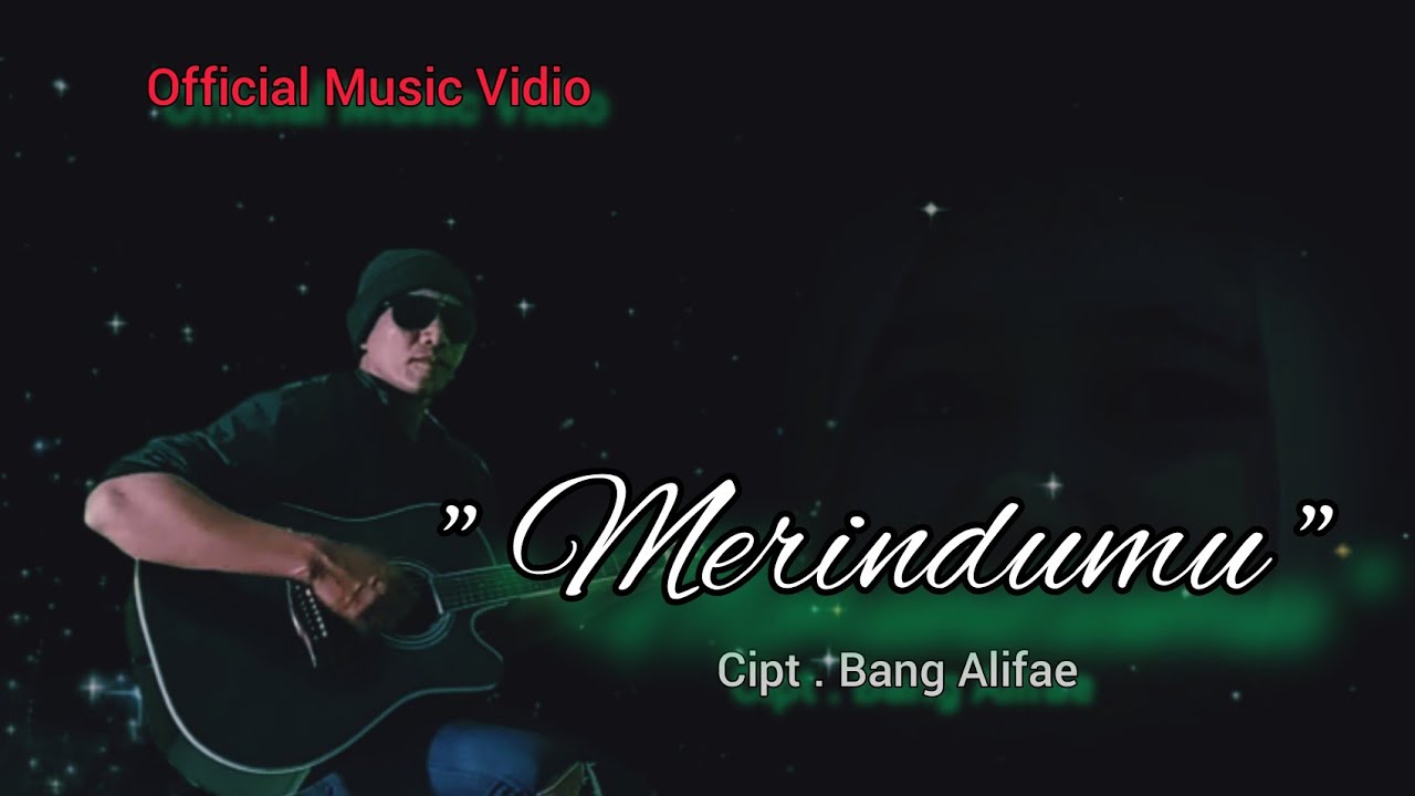 Bang Alifae.MERINDUMU( OFFICIAL MUSIC VIDIO ) - YouTube