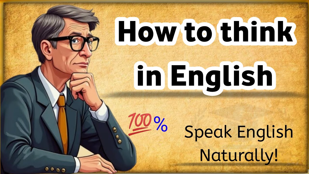 How to think in English | speak English naturally | improve your ...
