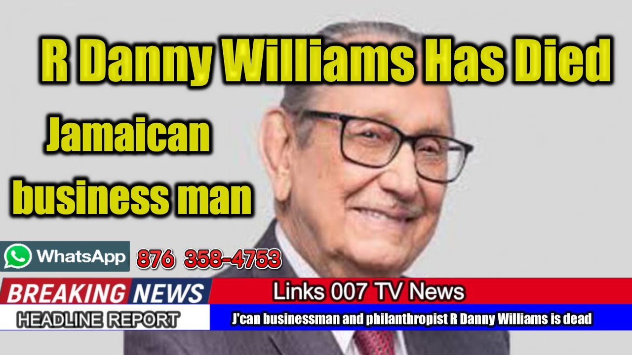 Popular Jamaican Businessman, R Danny Williams Has Passed Away - YouTube