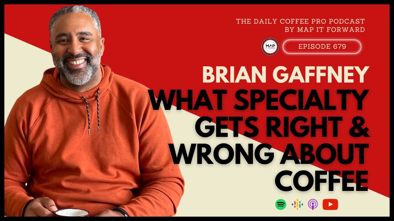Brian Gaffney: What Specialty Gets Right and Wrong About Coffee #679 # ...