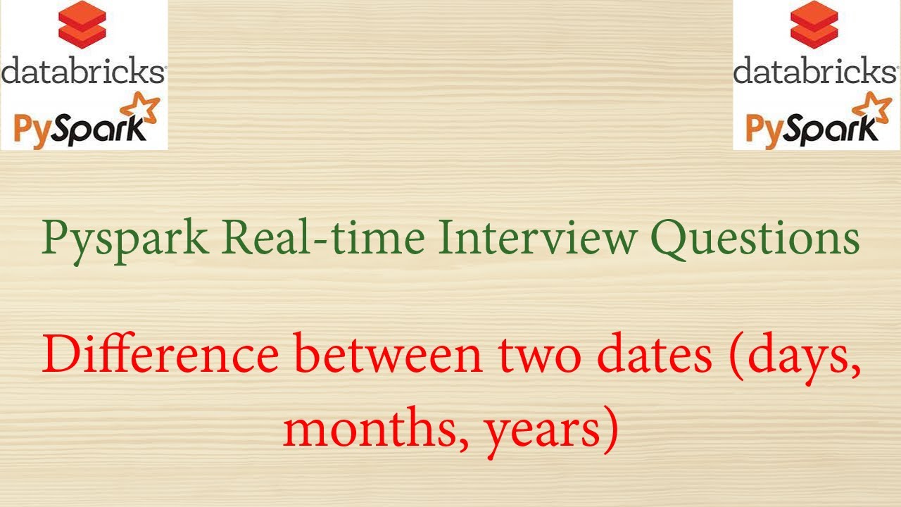 Pyspark Real time Interview Questions Difference Between Two Dates pyspark-real-time-interview-questions-difference-between-two-dates