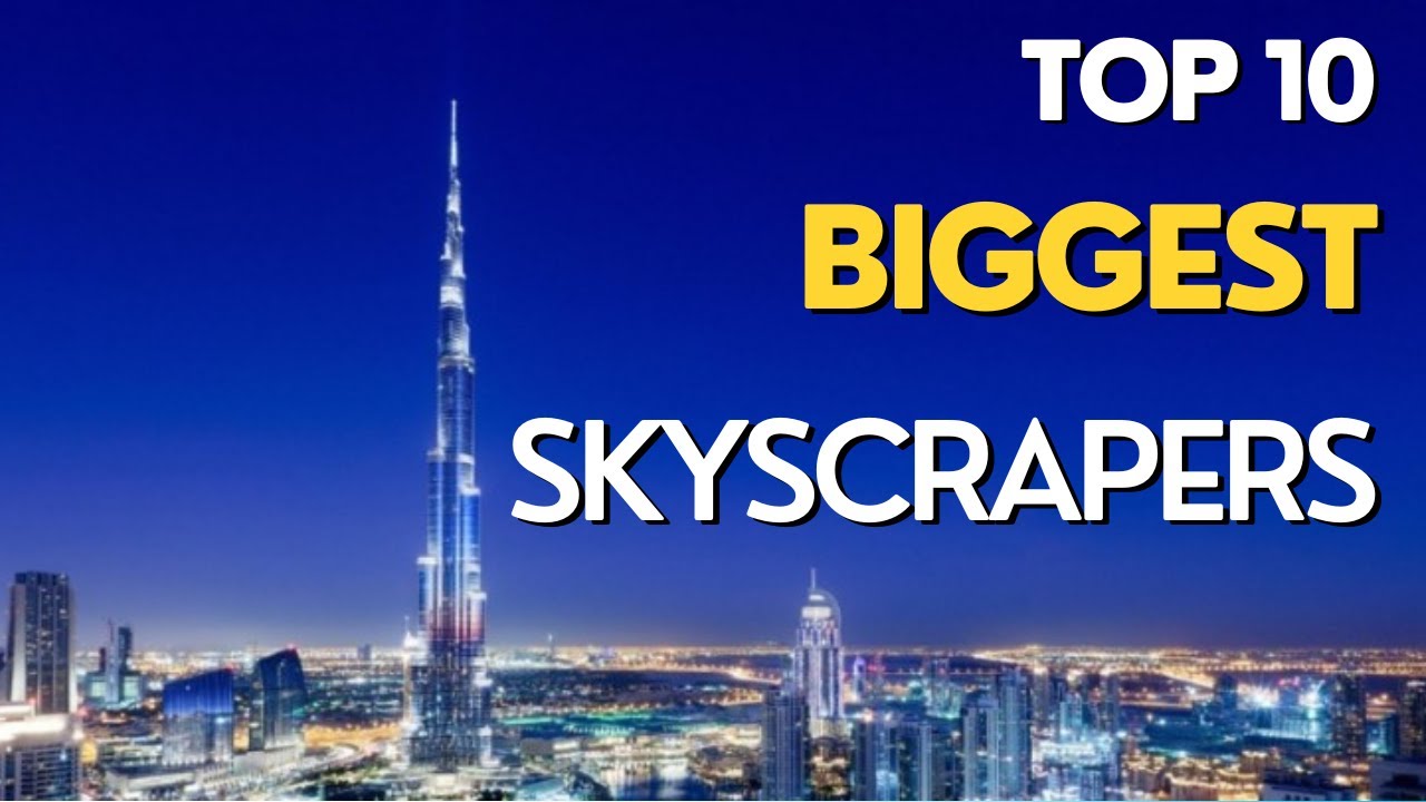 TOP 10 THE BIGGEST SKYSCRAPERS IN THE WORLD - YouTube