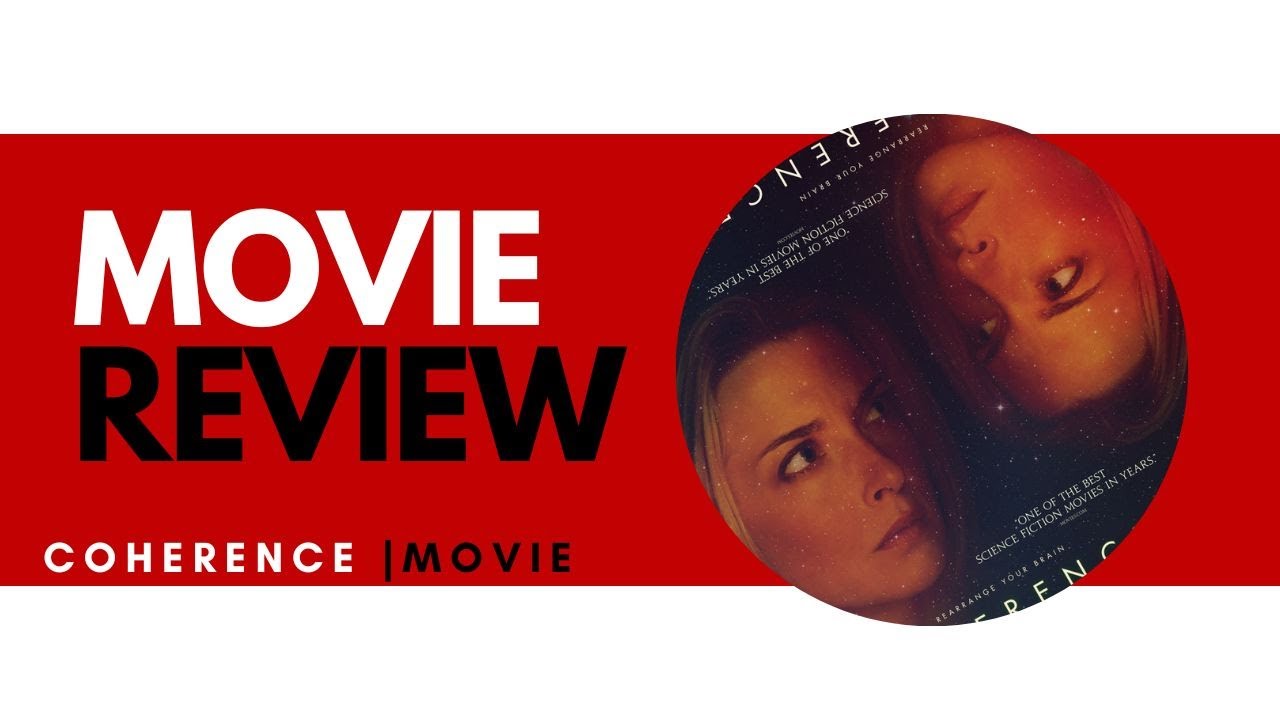 Coherence Movie Review: Exploring the Intricacies of Coherence - YouTube