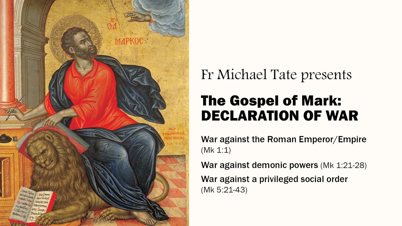 'The Gospel of Mark: Declaration of War' by Fr Michael Tate - 7:00pm ...