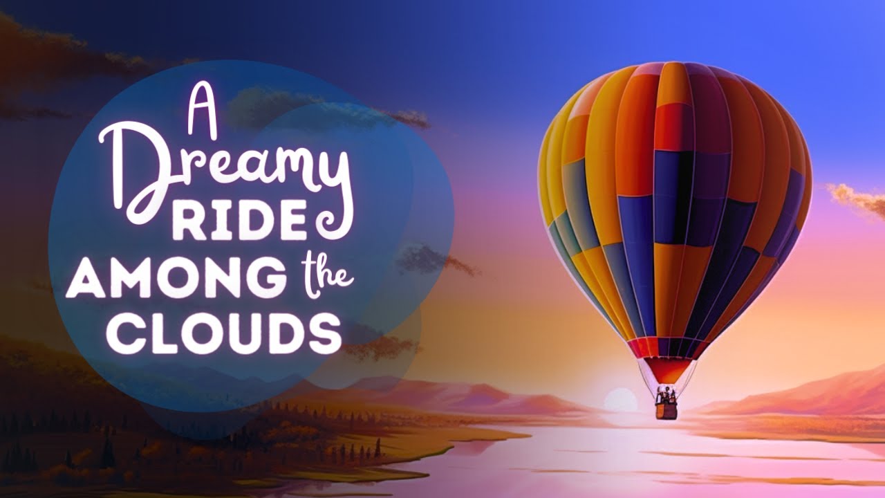 Magical Story for Sleep | A Dreamy Ride Among the Clouds | Bedtime ...