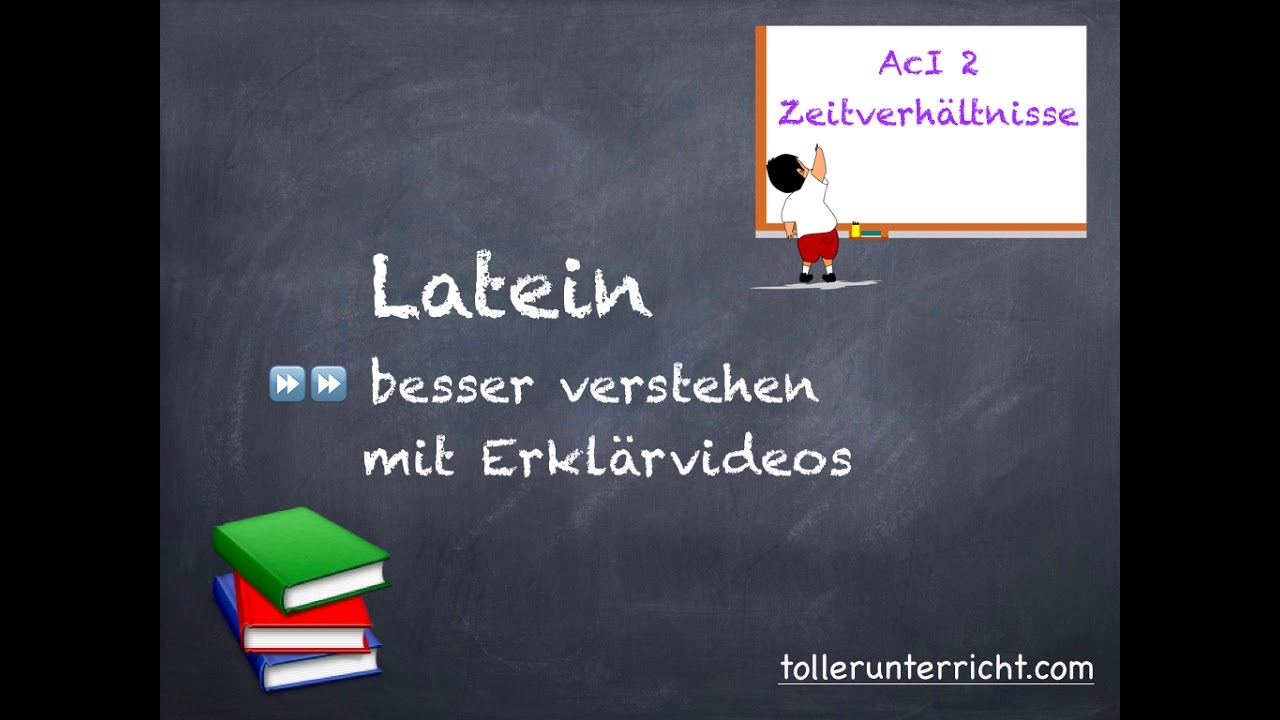 ERKLÄRVIDEO Latein AcI – Zeitverhältnisse - YouTube