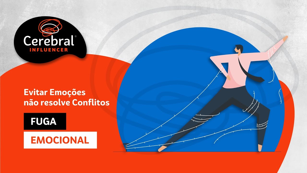 Fuga Emocional - Evitar Emoções não resolve Conflitos (Cerebral ...