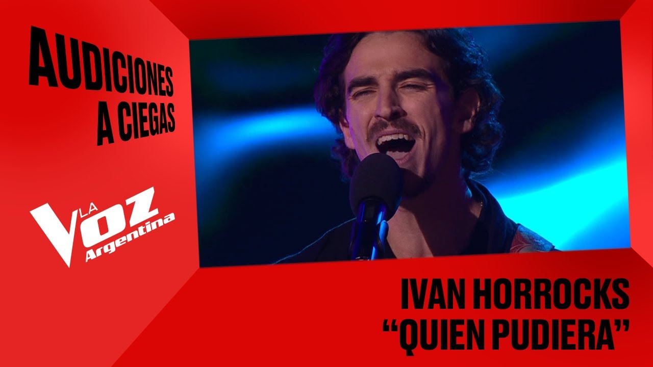 Iván Horrocks - “Quién pudiera” - Audiciones a ciegas - La Voz ...