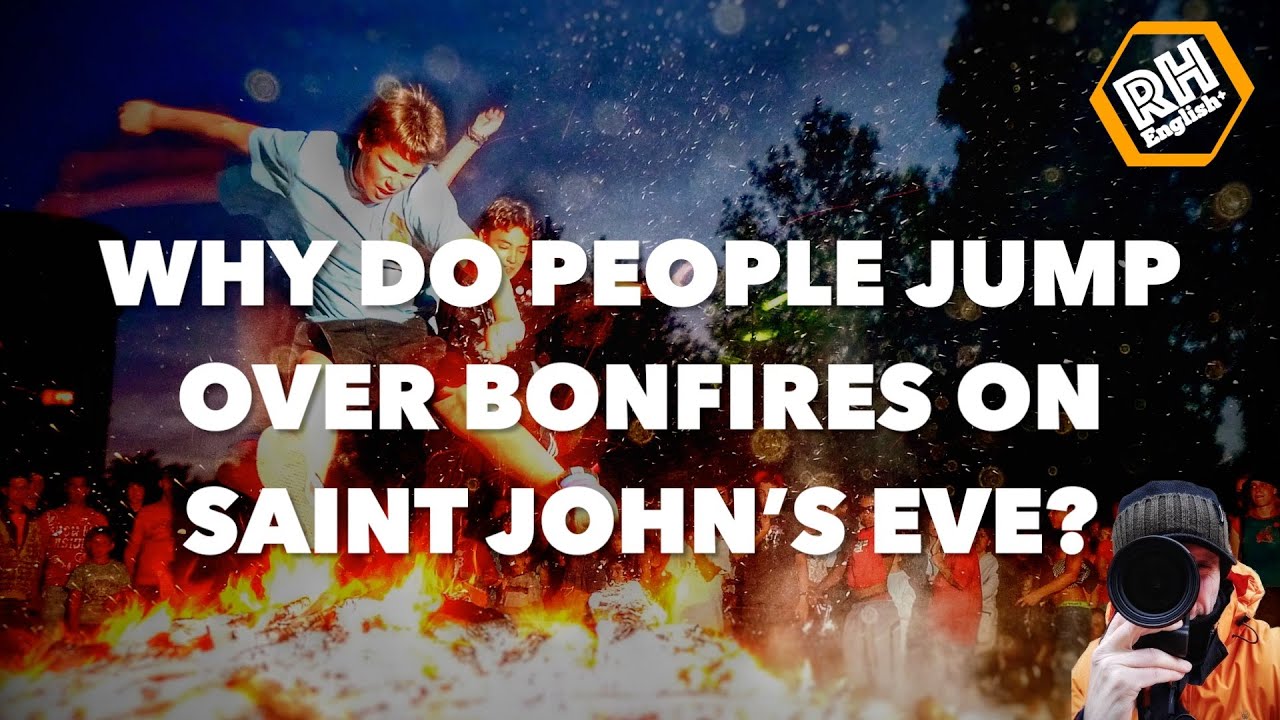 Why do people jump over bonfires on Saint John's Eve (Mejora tu inglés ...