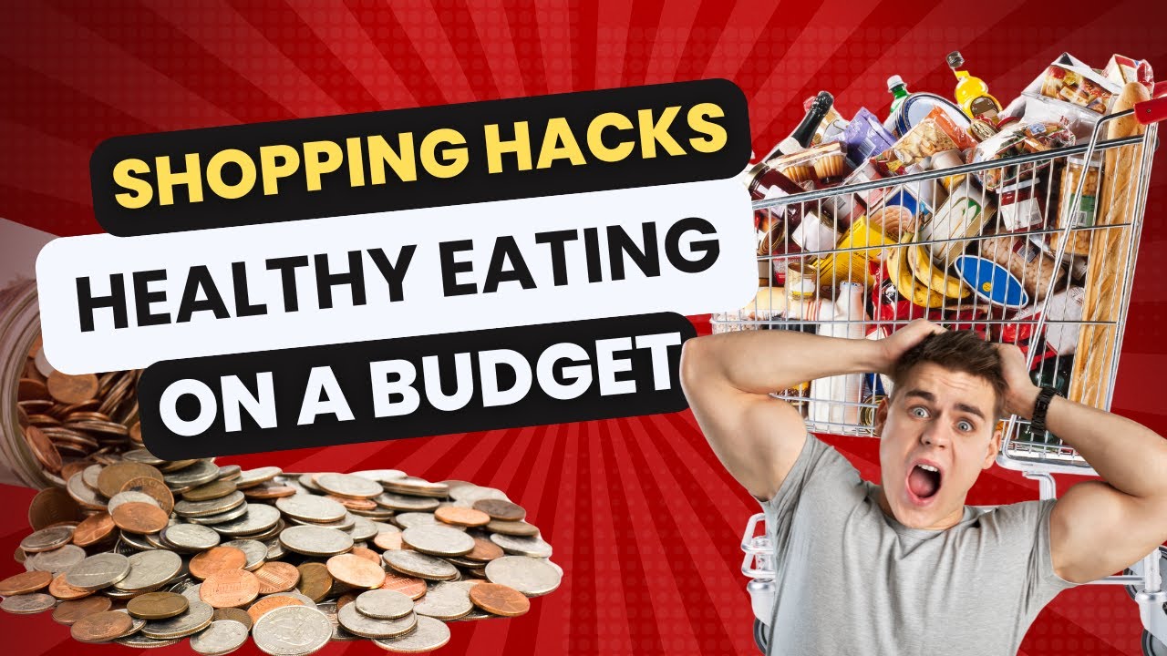 Grocery Shopping Hacks for Healthy Eating on a Budget | Save Money and ...