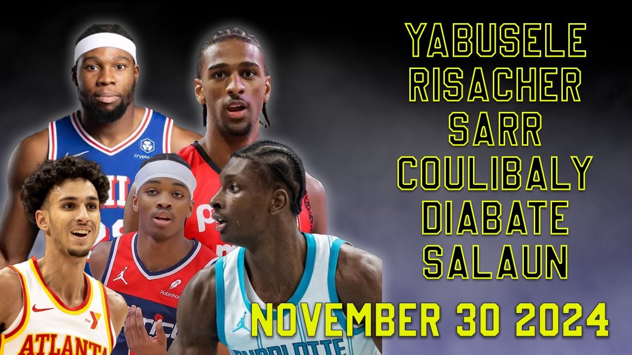 YABUSELE - SALAUN- RISACHER- DIABATE- COULIBALY - SARR - NBA FRENCH ...